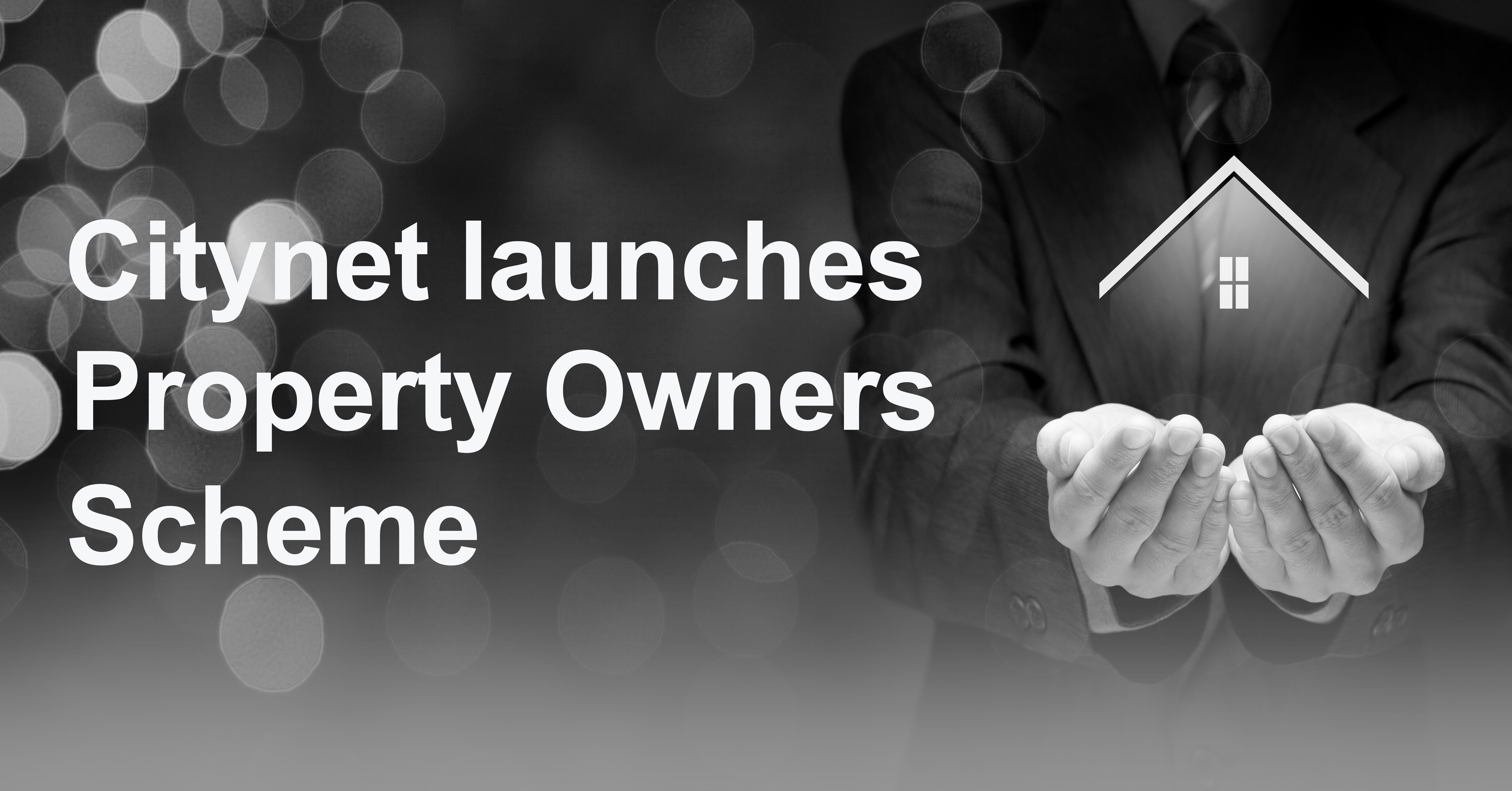 CITYNET LAUNCHES PROPERTY OWNERS SCHEME - Citynet